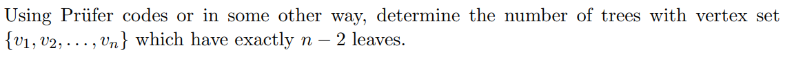 Solved Using Prüfer codes or in some other way, determine | Chegg.com