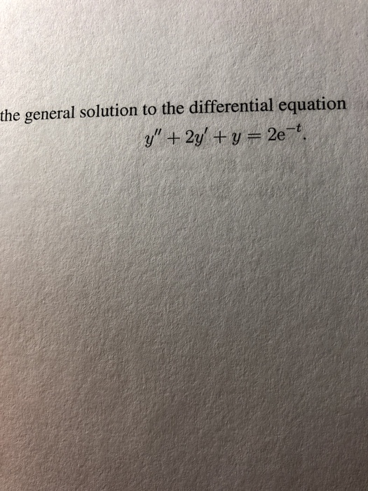 Solved the general solution to the differential equation | Chegg.com