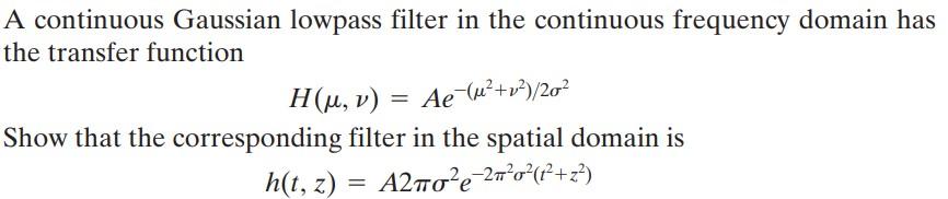 Solved A continuous Gaussian lowpass filter in the | Chegg.com Solved A continuous Gaussian lowpass filter in the | Chegg.com