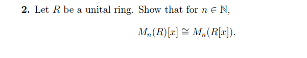 Solved 2. Let R be a unital ring. Show that for n∈N, | Chegg.com