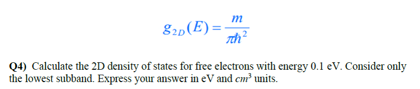 Solved g2D(E)=πℏ2m Q4) Calculate the 2D density of states | Chegg.com