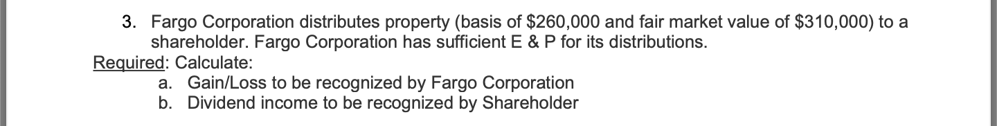 Solved 3. ﻿Fargo Corporation distributes property (basis of | Chegg.com