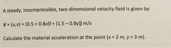 Solved A steady, incompressible, two-dimensional velocity | Chegg.com