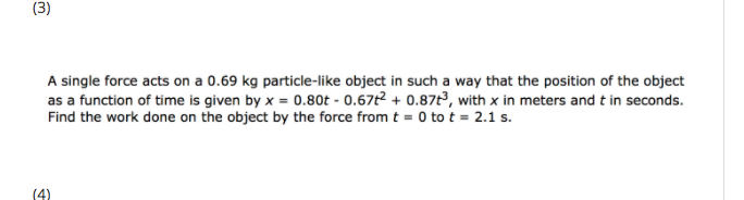 Solved (3) A single force acts on a 0.69 kg particle-like | Chegg.com