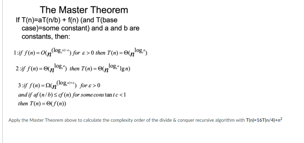 Solved The Master Theorem If T(n)=aT(n/b) + f(n) (and T(base | Chegg.com
