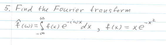 Solved 5. Find the Fourier transform | Chegg.com