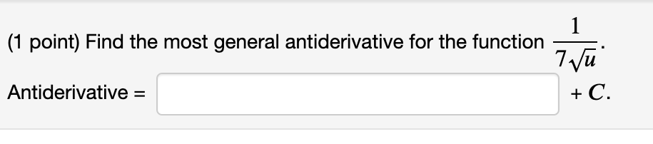 Solved (1 point) Find the most general antiderivative for | Chegg.com