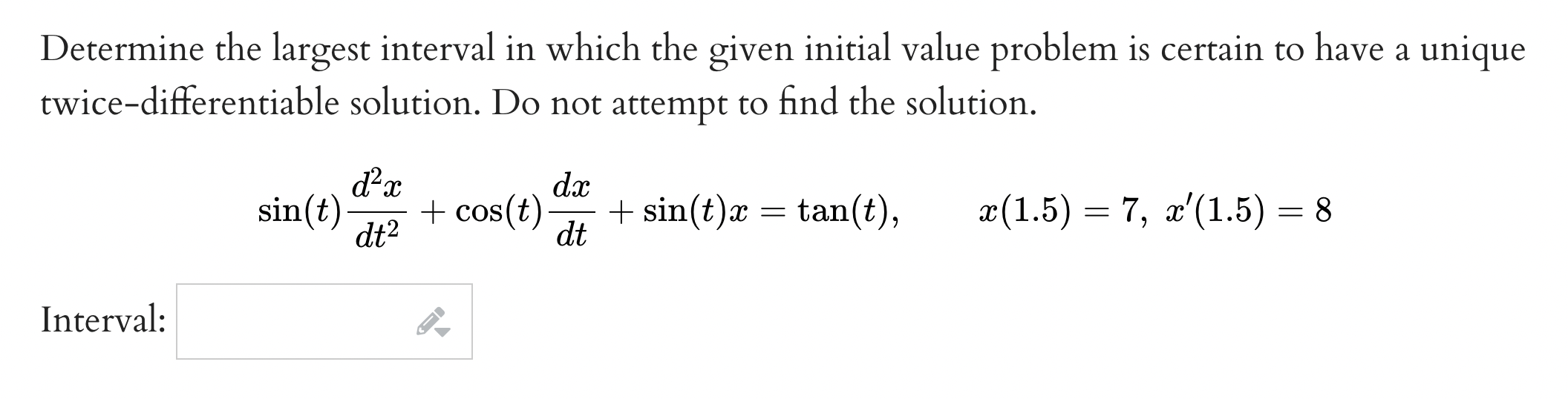 Solved Determine the largest interval in which the given | Chegg.com