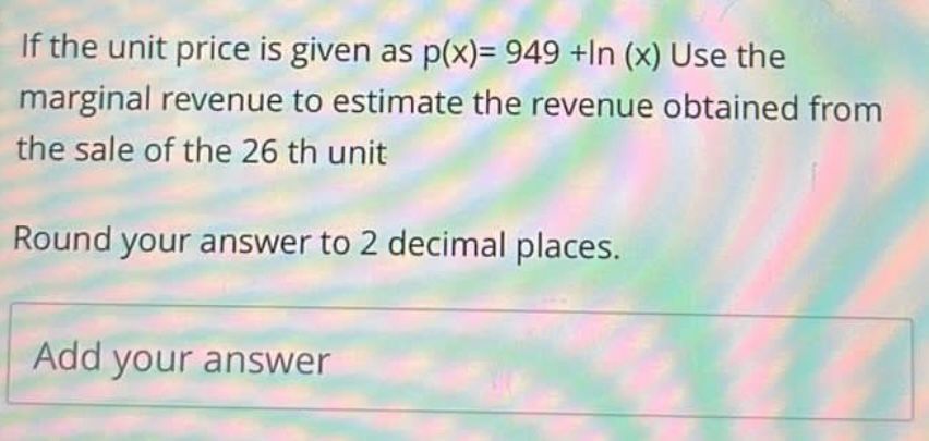 Solved If the unit price is given as p(x)=949+ln(x) ﻿Use | Chegg.com