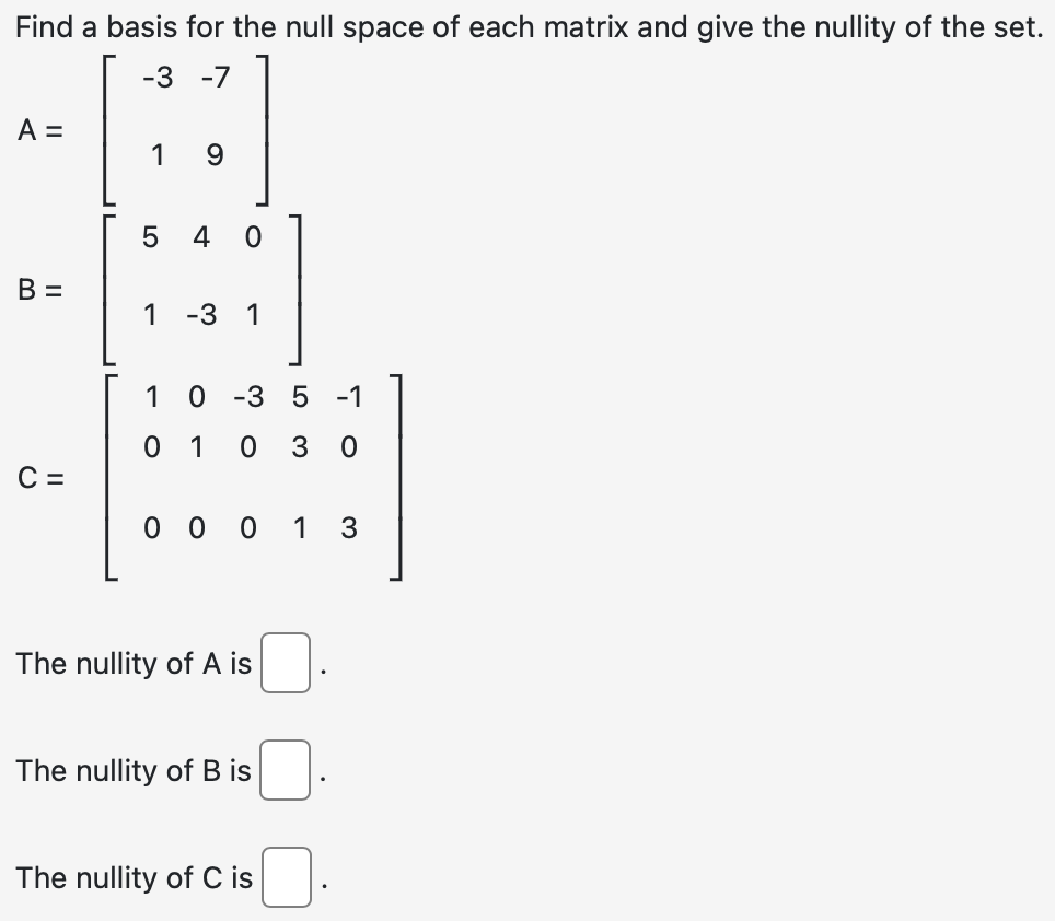 Solved Find a basis for the null space of each matrix and | Chegg.com