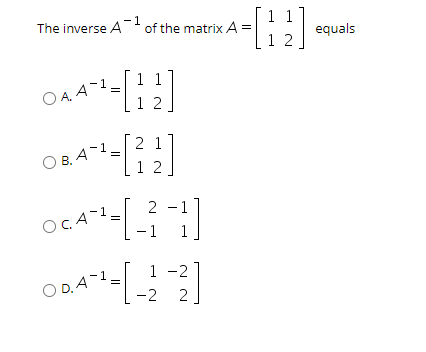 Solved The inverse A-1 of the matrix A= -=[1 2] cu equals | Chegg.com
