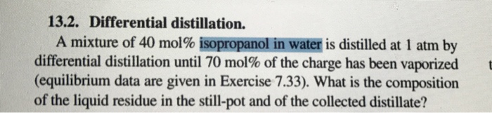 Solved 13.2. Differential distillation. A mixture of 40 mol% | Chegg.com