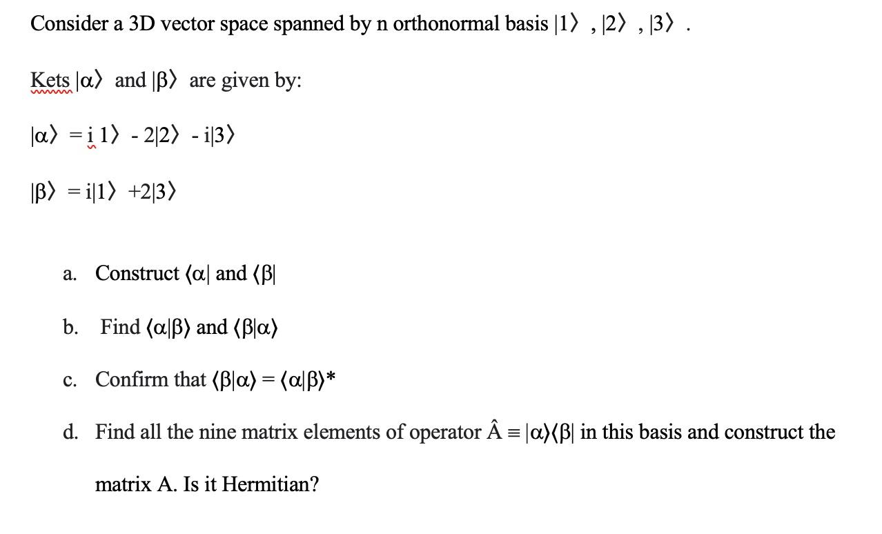 Solved Consider a 3D vector space spanned by n orthonormal | Chegg.com
