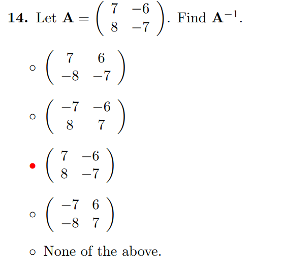 Solved 14. Let A = 7 -6 8 -7 Find A-1 7 -8 6 -7 -7 8 -6 7 ( | Chegg.com
