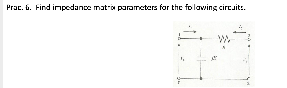 Solved Prac. 6. Find impedance matrix parameters for the | Chegg.com