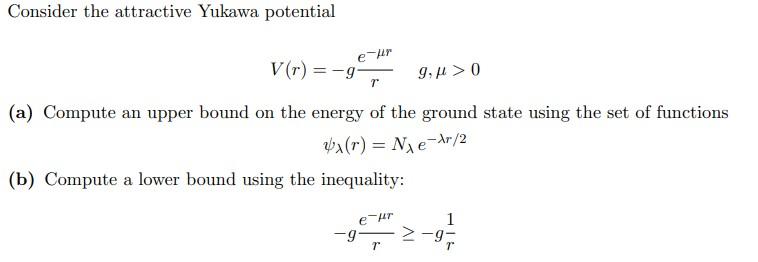Solved Consider the attractive Yukawa potential e-ur | Chegg.com