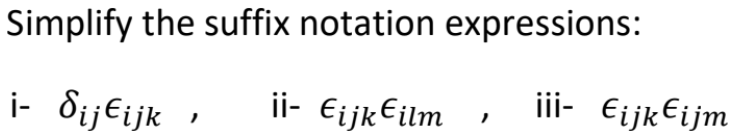Solved Simplify the suffix notation expressions: i- dij€ijk | Chegg.com