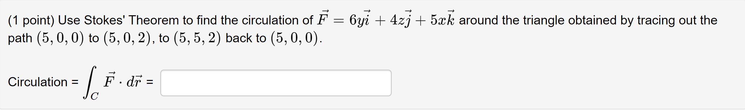 Solved (1 point) Use Stokes' Theorem to find the circulation | Chegg.com