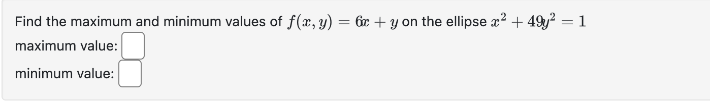 Solved Find the maximum and minimum values of f(x,y)=6x+y on | Chegg.com