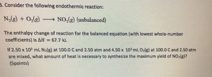 Solved 3. Consider the following endothermic reaction: N8) | Chegg.com