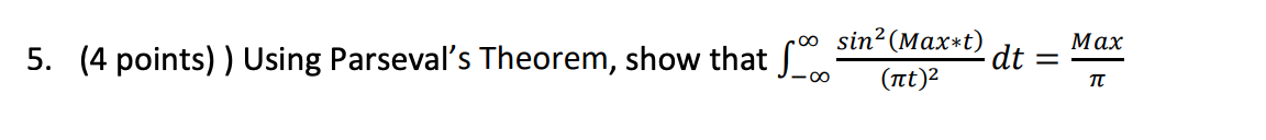 Solved 5. (4 points)) Using Parseval's Theorem, show that | Chegg.com