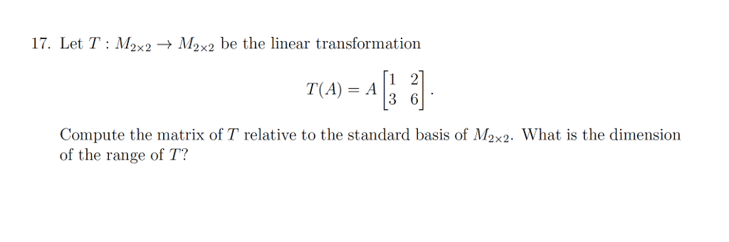 Solved 17. Let T : M2x2 → M2x2 be the linear transformation | Chegg.com