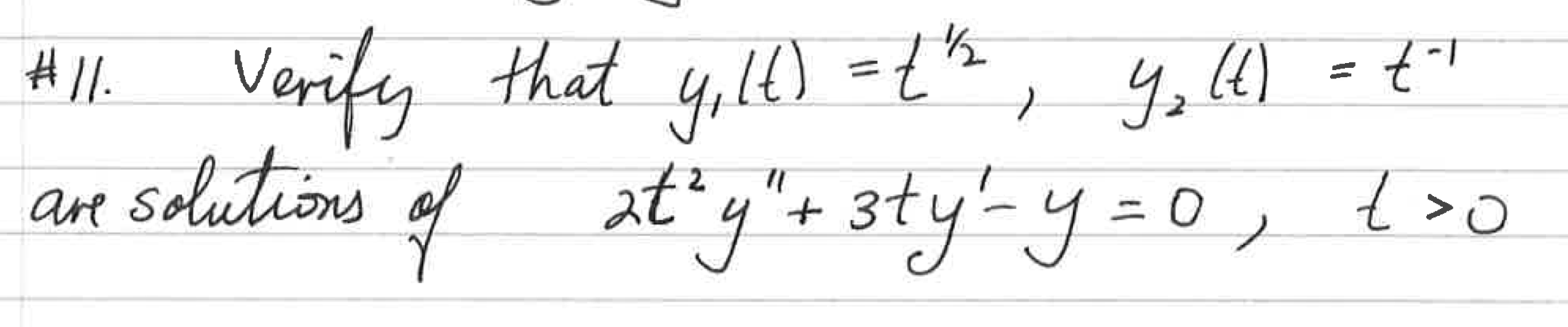 Solved #11. Verify that y1(t)=t1/2,y2(t)=t−1 are solutions | Chegg.com