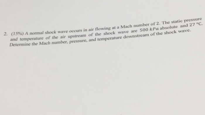 Solved (15%) A normal shock wave occurs in air flowing at a | Chegg.com