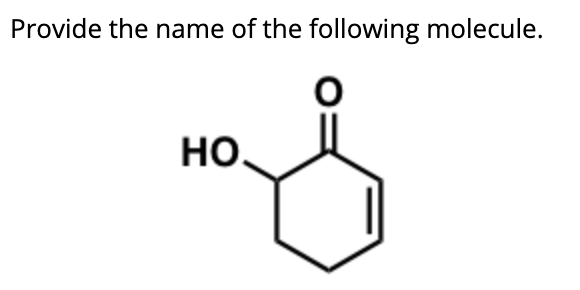 Solved Provide the name of the following molecule. HO | Chegg.com