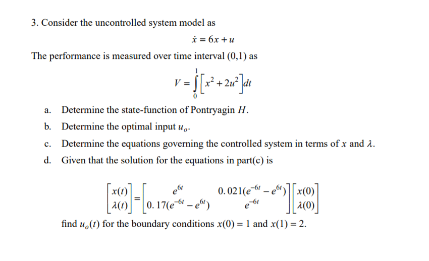 Solved 3. Consider the uncontrolled system model as * = 6x | Chegg.com
