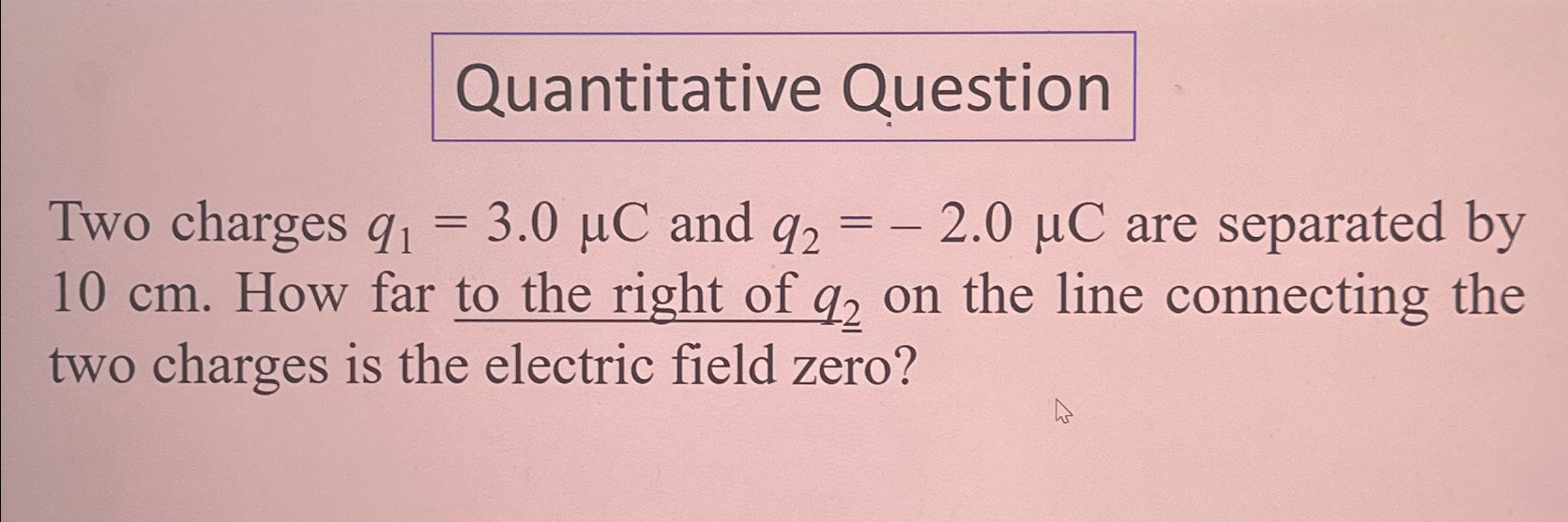 Solved Quantitative QuestionTwo charges q1=3.0μC ﻿and | Chegg.com