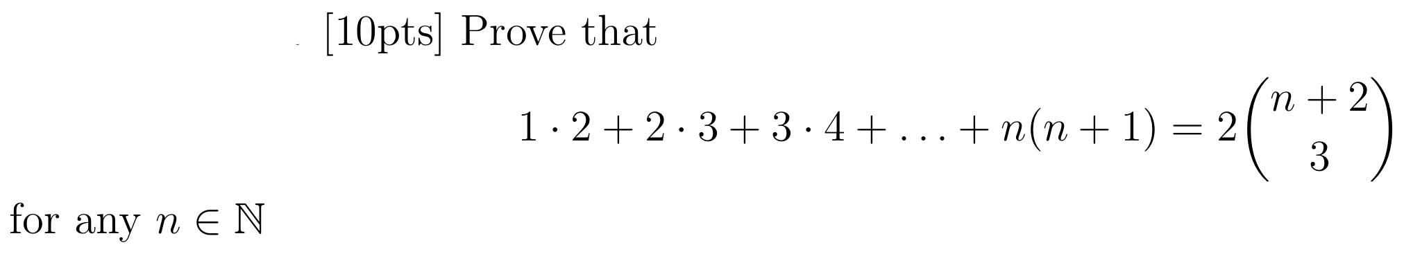 Solved [10pts] Prove that 1⋅2+2⋅3+3⋅4+…+n(n+1)=2(n+23) for | Chegg.com