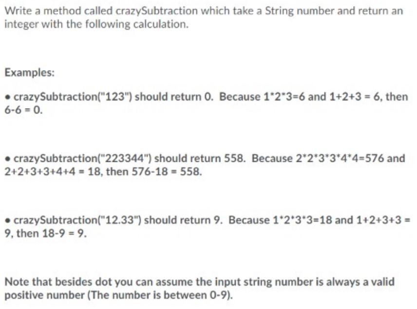 Solved Write a method called crazySubtraction which take a | Chegg.com