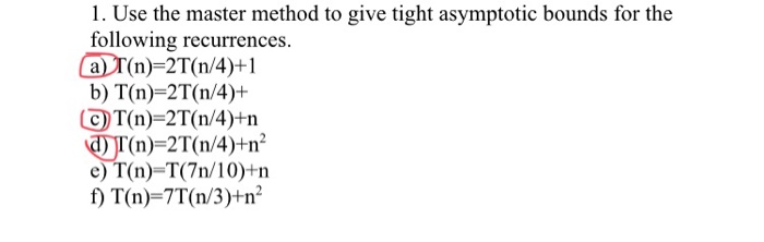 Solved 1. Use the master method to give tight asymptotic | Chegg.com