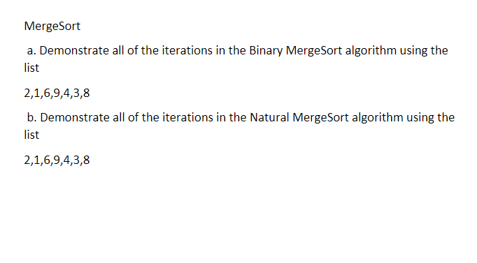 Solved MergeSort a. Demonstrate all of the iterations in the | Chegg.com