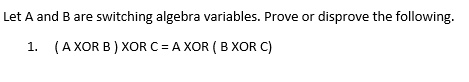 Solved Let A and B are switching algebra variables. Prove or | Chegg.com