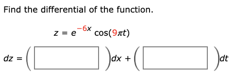Solved Find the differential of the function. - 6x z = e | Chegg.com