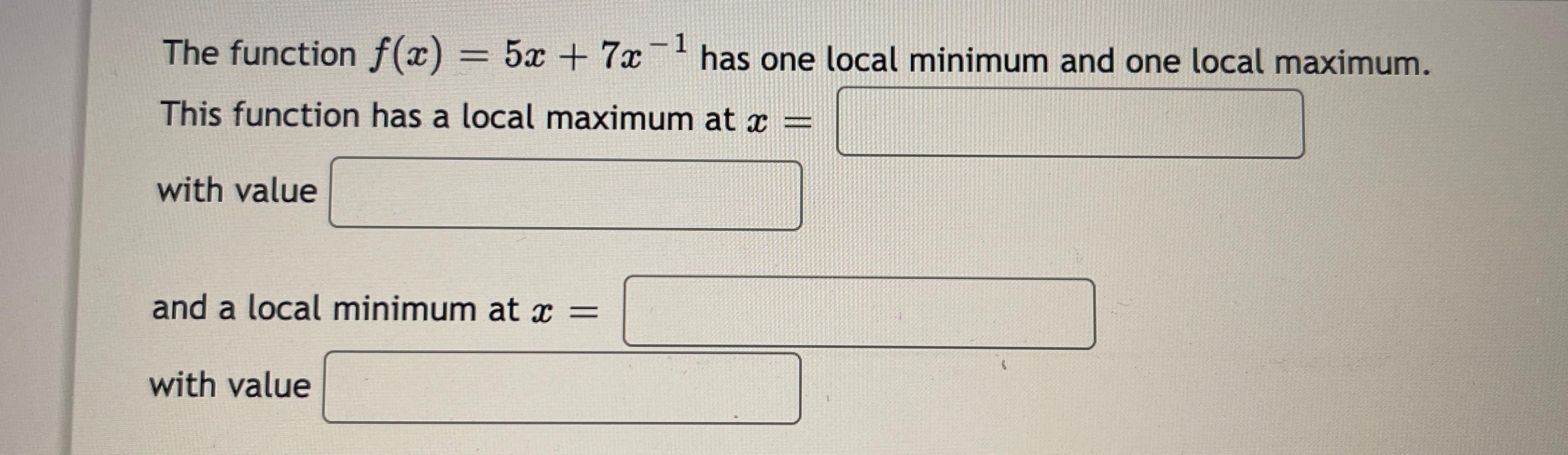 Solved The function f(x) = 5x + 7x has one local minimum and | Chegg.com