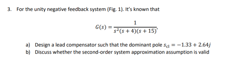 Solved 3. For the unity negative feedback system (Fig. 1). | Chegg.com