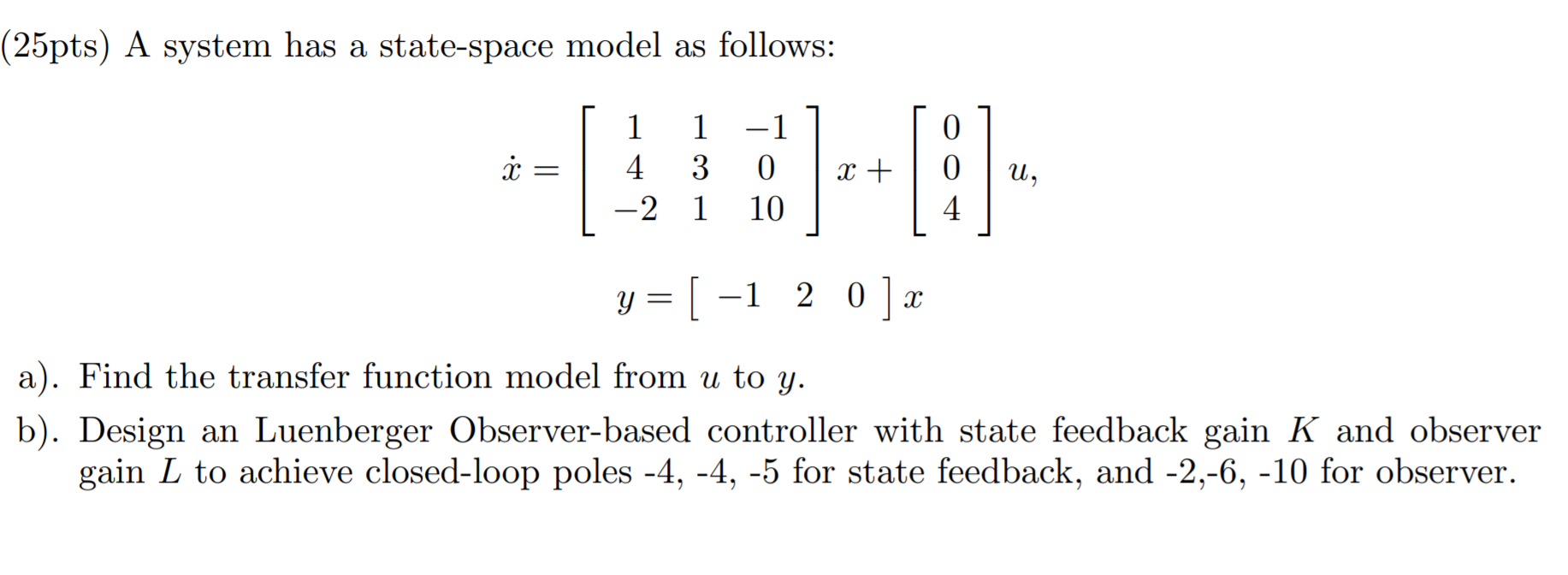 Solved (25pts) A system has a state-space model as follows: | Chegg.com