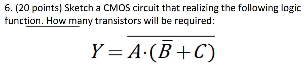 Solved 6. (20 points) Sketch a CMOS circuit that realizing | Chegg.com