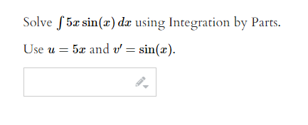 Solved Solve ∫5xsin(x)dx using Integration by Parts. Use | Chegg.com