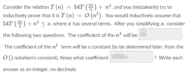 Solved Consider the relation T(n)=54T(32n)+n4, and you | Chegg.com