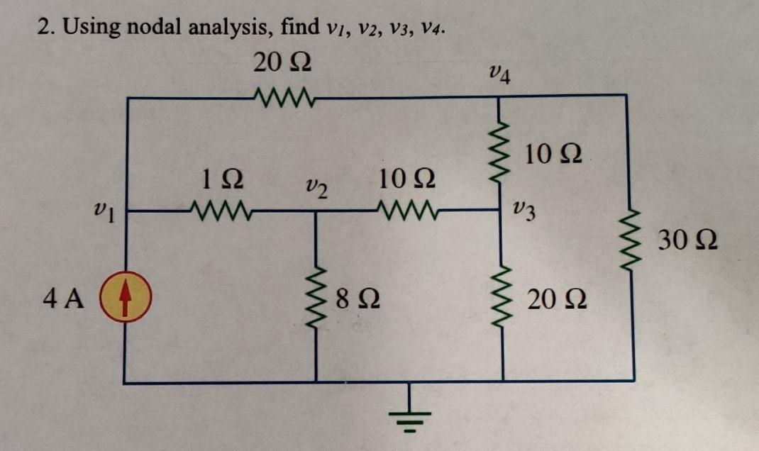 Solved 2. Using nodal analysis, find vi, v2, V3, V4. 20 Ω V4 | Chegg.com