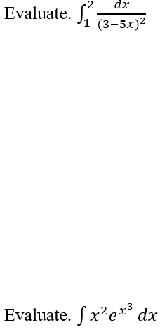Solved 2 dx Evaluate. s (3-5x)2 Evaluate. S x?ex3 dx | Chegg.com