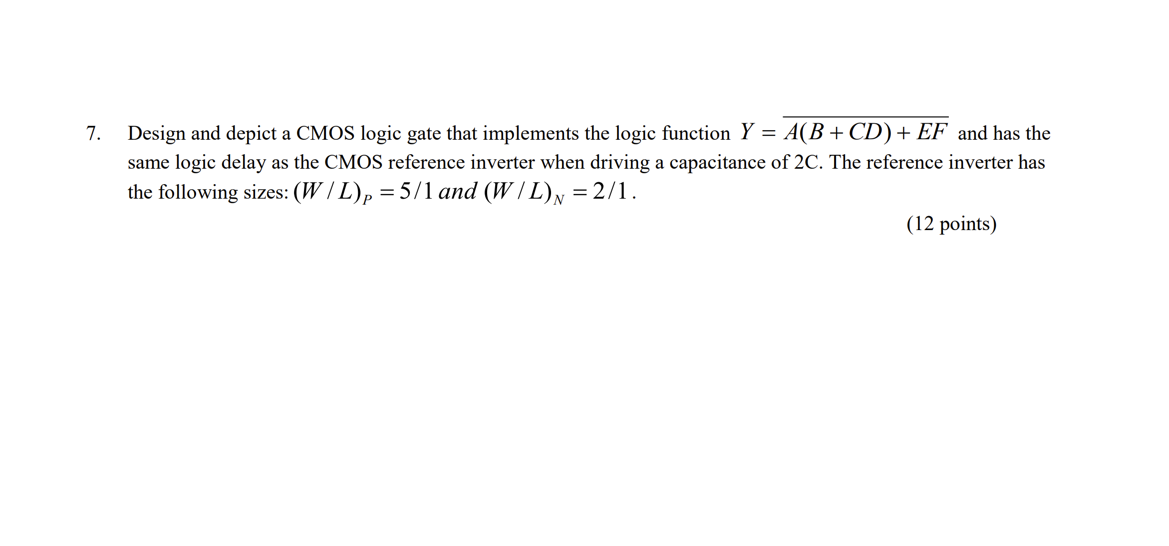 Solved 7. Design and depict a CMOS logic gate that | Chegg.com Solved 7. Design and depict a CMOS logic gate that | Chegg.com