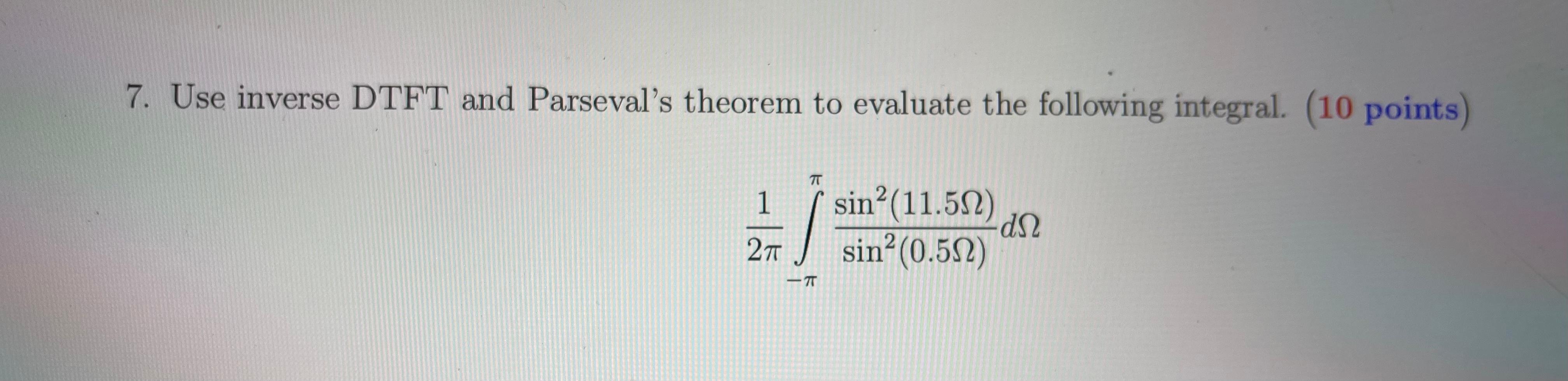 Solved 7. Use inverse DTFT and Parseval's theorem to | Chegg.com