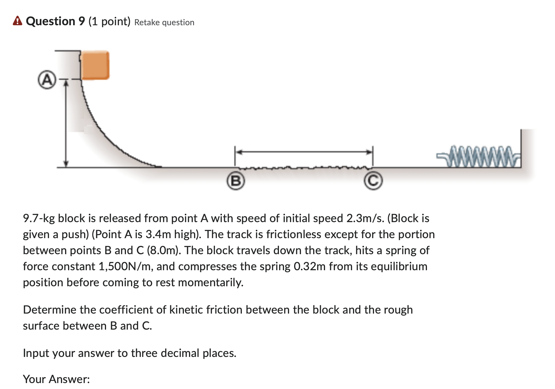 Solved Question 9 (1 ﻿point) ﻿Retake question9.7- kg ﻿block | Chegg.com