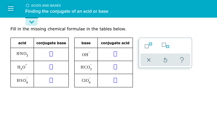 Solved = O ACIDS AND BASES Finding the conjugate of an acid | Chegg.com
