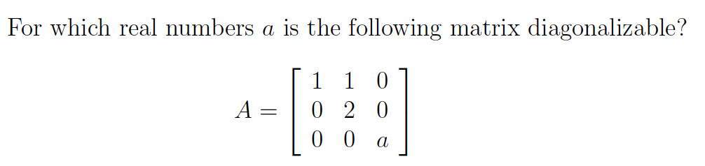 Solved For which real numbers a is the following matrix | Chegg.com